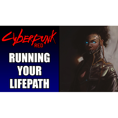 Cyberpunk Red: Running Your Lifepath – Creating Your First Edgerunner ...