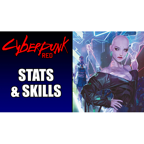 Cyberpunk Red: STATs & Skills – Creating Your First Edgerunner (Part 3 ...